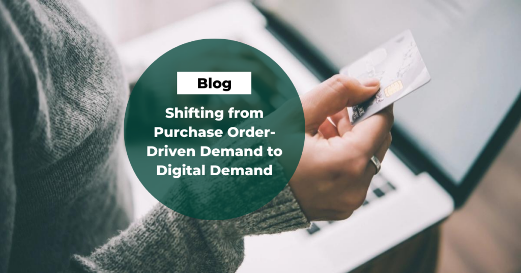 How to Manage the Shift from Purchase Order-Driven to Digital Demand