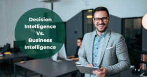 Decision Intelligence vs. Business Intelligence | ConverSight