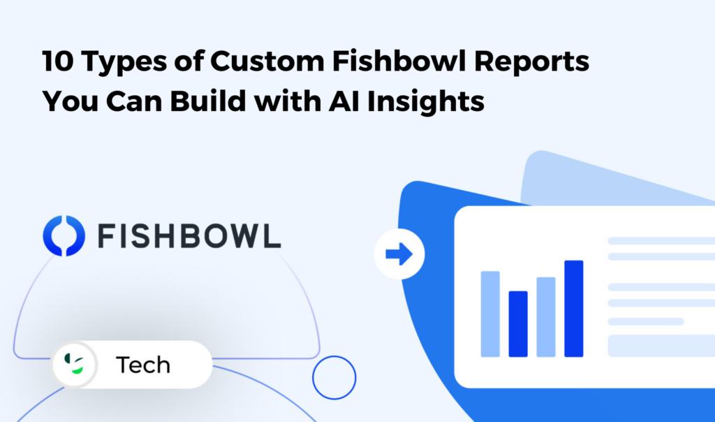 10 Custom Fishbowl Reports Built with AI - ConverSight